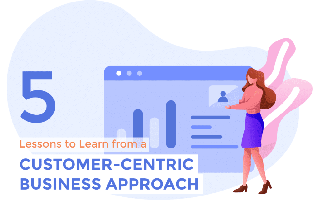 5 Lessons to Learn from a Customer-Centric Business Approach